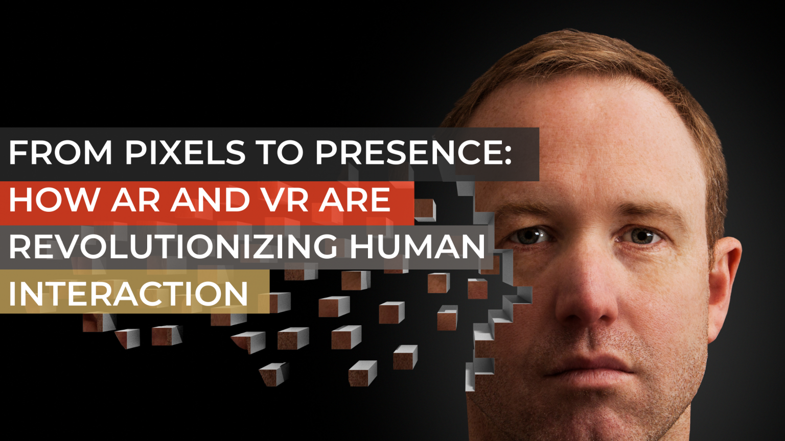From Pixels to Presence: How AR and VR are Revolutionizing Human Interaction - Blog - Silicon ...